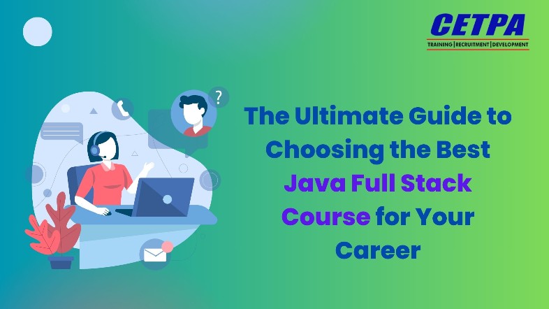 The Ultimate Guide to Choosing the Best Java Full Stack Course for Your Career – Benefits of ...